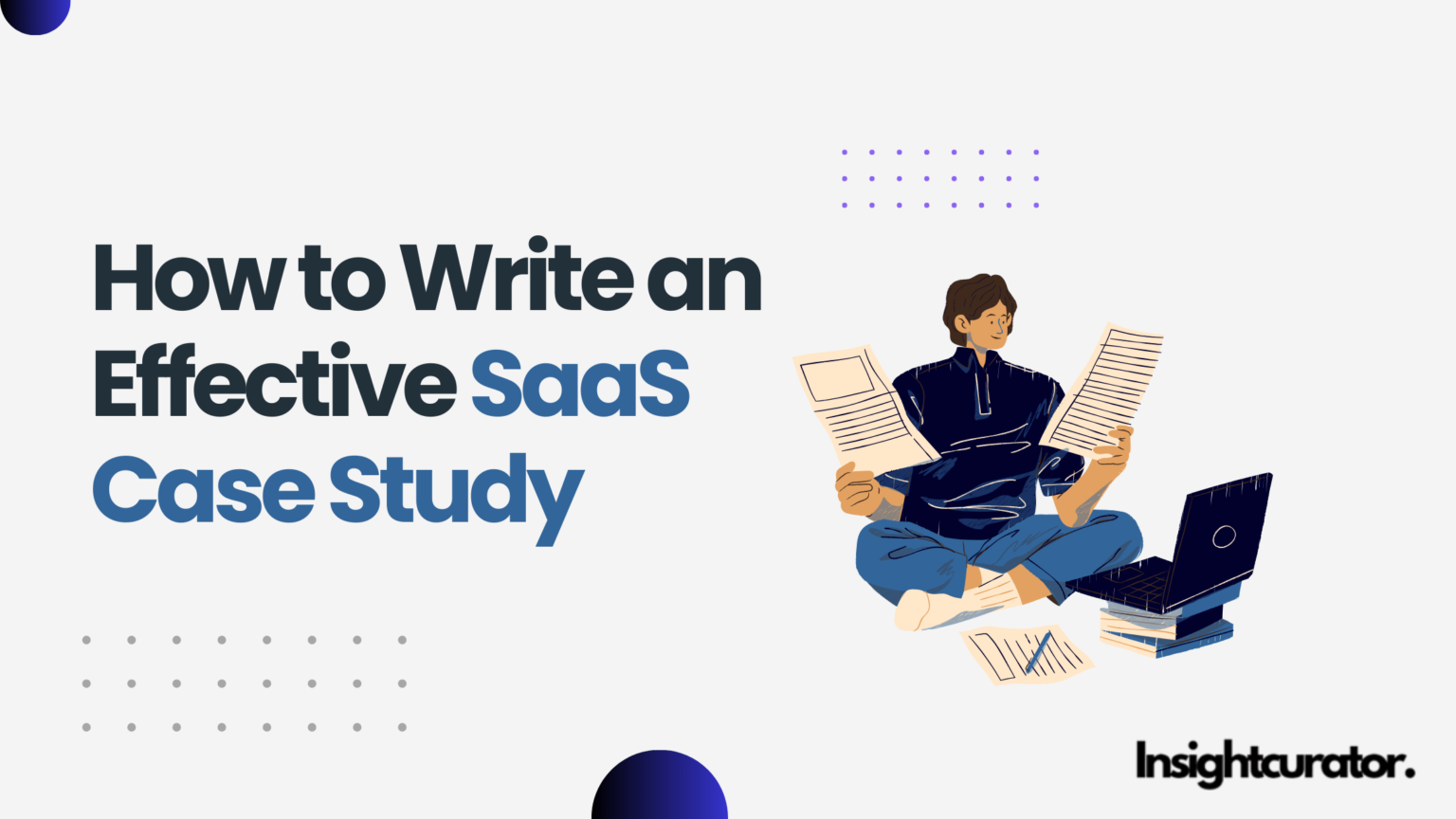 How to Write an Effective SaaS Case Study (Examples)